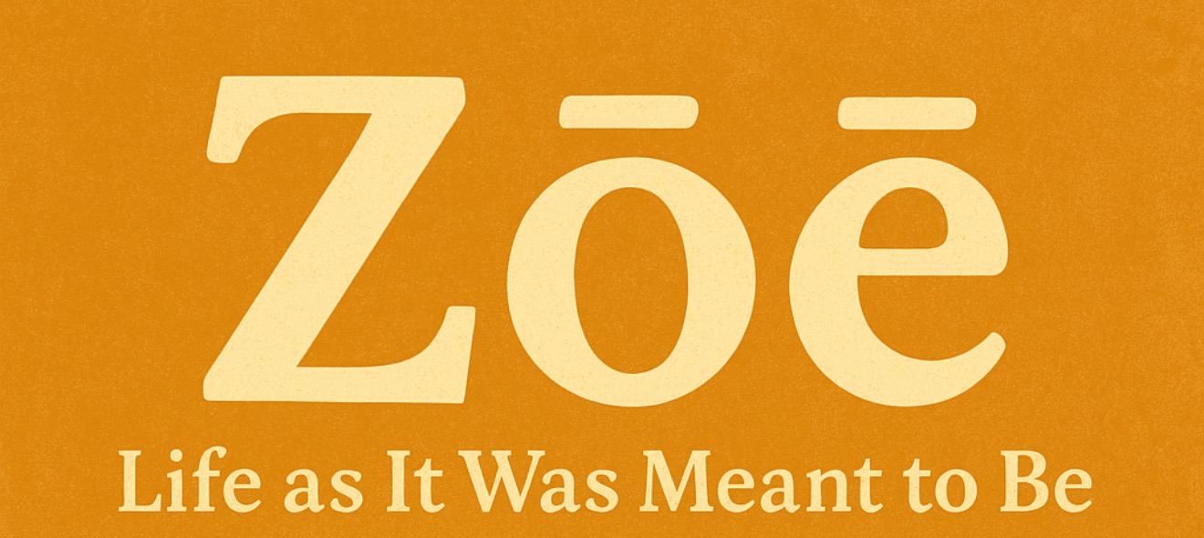 Mistranslated Series: Word 16- Zoe – The abundant life we were meant ...